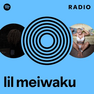 lil meiwaku Radio | Spotify Playlist