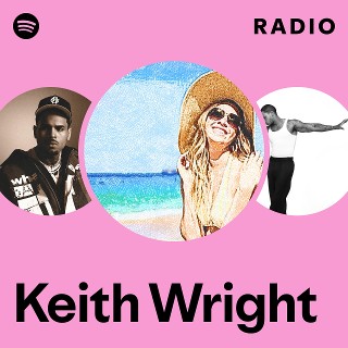 Keith Wright Radio - playlist by Spotify | Spotify
