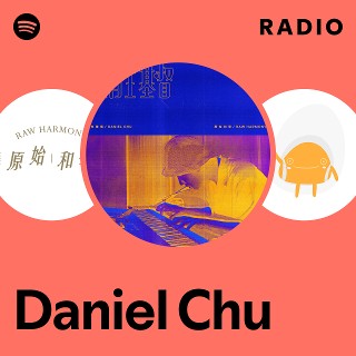 Daniel Chu Radio - playlist by Spotify | Spotify