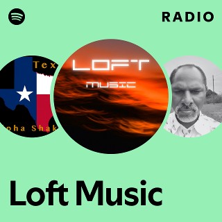 Loft Music Radio | Spotify Playlist