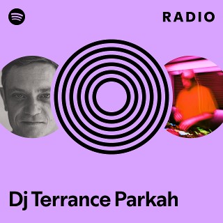 Dj Terrance Parkah Radio | Spotify Playlist