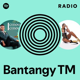 Bantangy TM Radio | Spotify Playlist