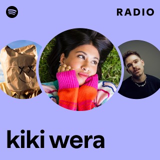 kiki wera Radio | Spotify Playlist