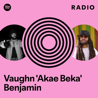 Vaughn 'Akae Beka' Benjamin Radio - playlist by Spotify | Spotify