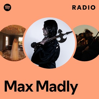Max Madly Radio | Spotify Playlist