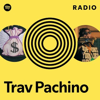 Trav Pachino Radio | Spotify Playlist