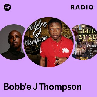 Bobb'e J Thompson Radio - playlist by Spotify | Spotify