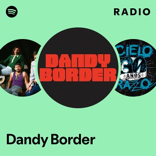 Dandy Border Radio - playlist by Spotify | Spotify