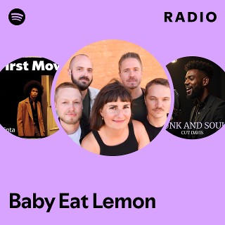 Baby Eat Lemon Radio | Spotify Playlist