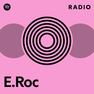 E.Roc Radio | Spotify Playlist