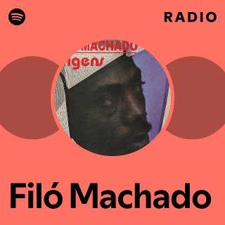 Filó Machado Radio - playlist by Spotify | Spotify