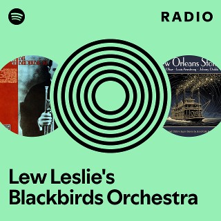 Lew Leslie's Blackbirds Orchestra Radio | Spotify Playlist