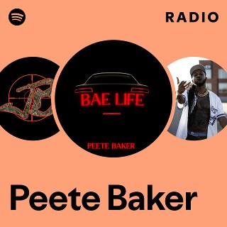 Peete Baker Radio | Spotify Playlist
