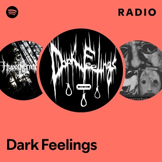 Dark Feelings Radio - playlist by Spotify | Spotify