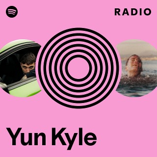 Yun Kyle Radio - playlist by Spotify | Spotify