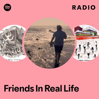 Friends In Real Life Radio | Spotify Playlist