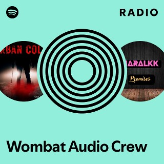 Wombat Audio Crew Radio | Spotify Playlist