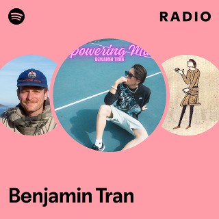 Benjamin Tran Radio | Spotify Playlist