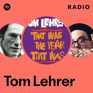 Tom Lehrer Radio | Spotify Playlist