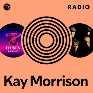 Kay Morrison Radio - playlist by Spotify | Spotify