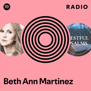 Beth Ann Martinez Radio | Spotify Playlist
