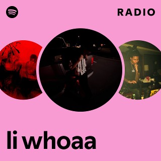 li whoaa Radio - playlist by Spotify | Spotify