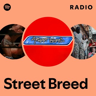 Street Breed Radio | Spotify Playlist