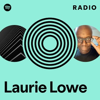 Laurie Lowe Radio | Spotify Playlist