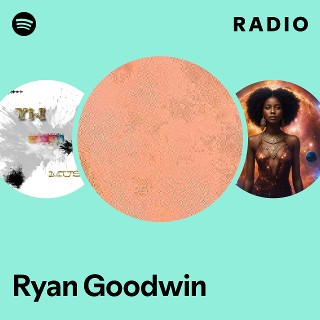 Ryan Goodwin Radio | Spotify Playlist