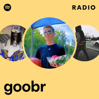 goobr Radio - playlist by Spotify | Spotify