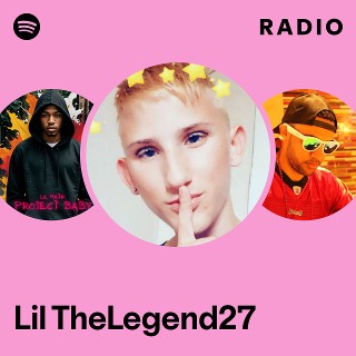 Lil TheLegend27 Radio - playlist by Spotify | Spotify
