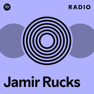Jamir Rucks Radio | Spotify Playlist