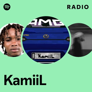 KamiiL Radio - playlist by Spotify | Spotify