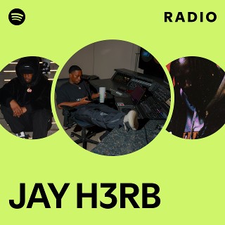 JAY H3RB Radio | Spotify Playlist