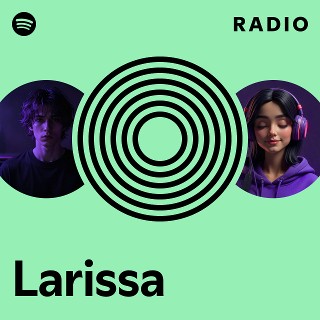 Larissa Radio | Spotify Playlist