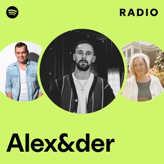 Alex&der Radio - playlist by Spotify | Spotify