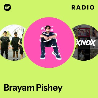 Brayam Pishey Radio | Spotify Playlist