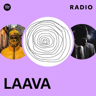 LAAVA Radio - playlist by Spotify | Spotify