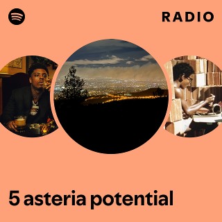 5 asteria potential Radio | Spotify Playlist