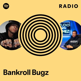 Bankroll Bugz Radio | Spotify Playlist