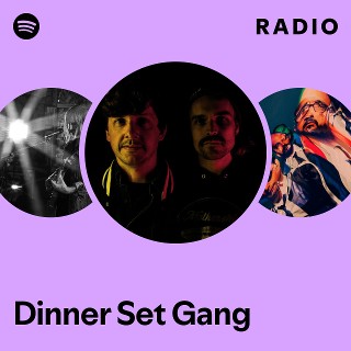 Dinner Set Gang Radio | Spotify Playlist