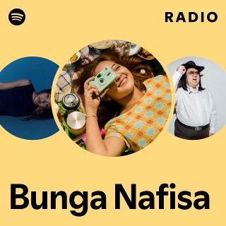 Bunga Nafisa Radio | Spotify Playlist