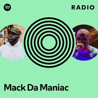 Mack Da Maniac Radio | Spotify Playlist