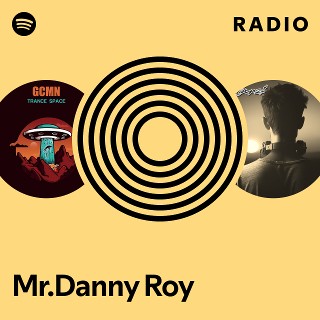 Mr.Danny Roy Radio - playlist by Spotify | Spotify
