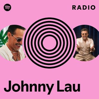 Johnny Lau Radio | Spotify Playlist