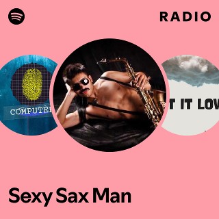 Sexy Sax Man Radio - playlist by Spotify | Spotify