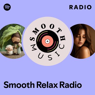 Smooth Relax Radio Radio | Spotify Playlist