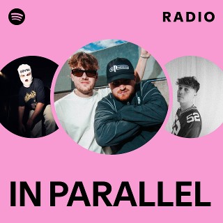 IN PARALLEL Radio - playlist by Spotify | Spotify