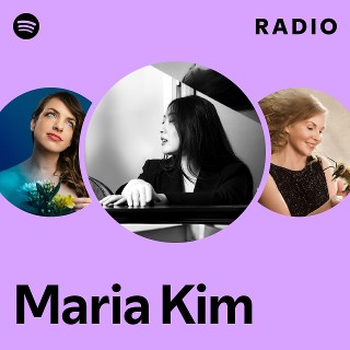 Maria Kim Radio | Spotify Playlist