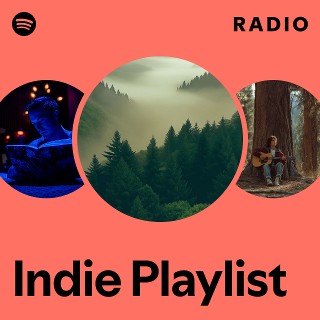 Indie Playlist Radio | Spotify Playlist